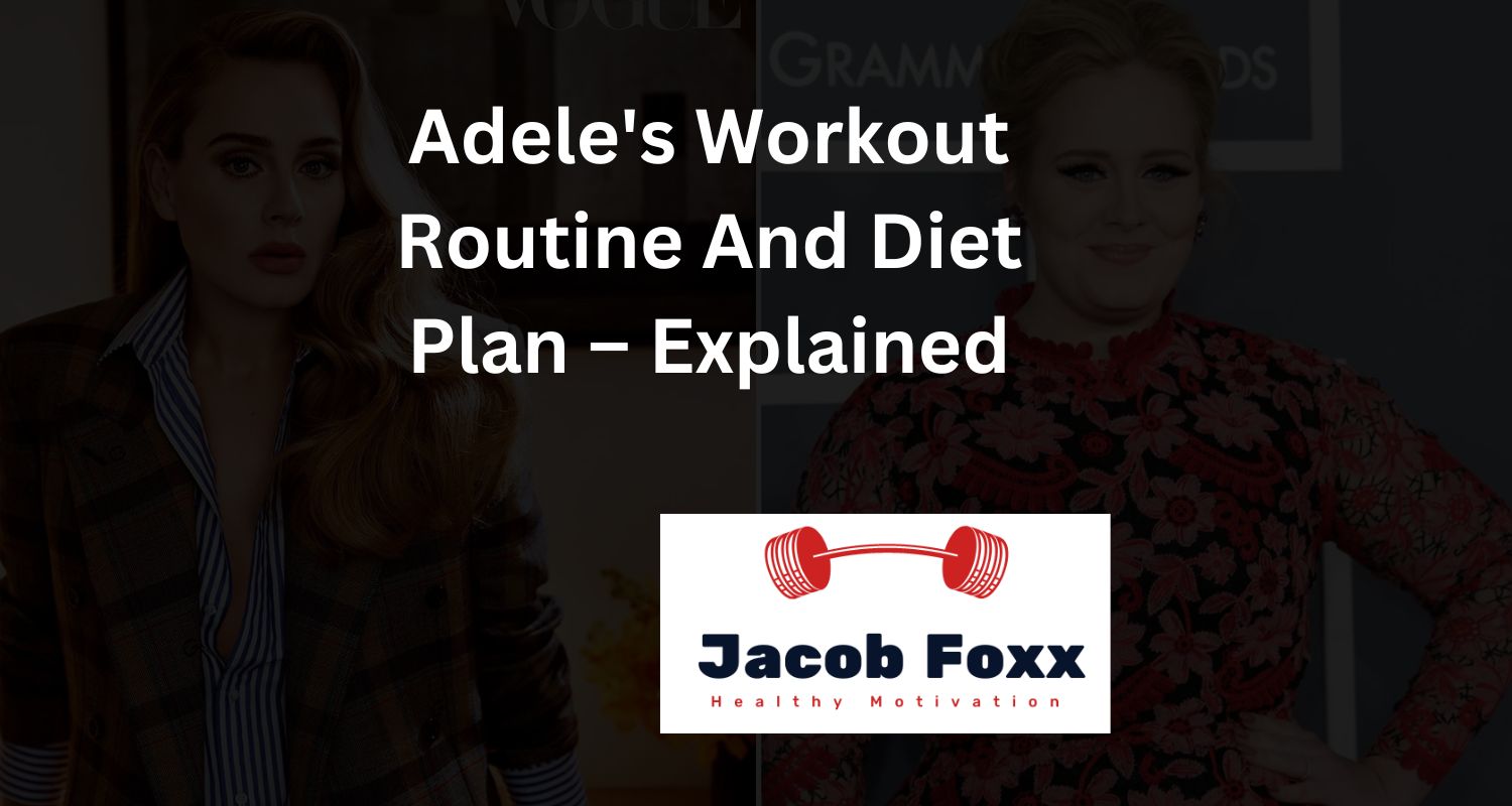 Adele's Workout Routine And Diet Plan – Explained