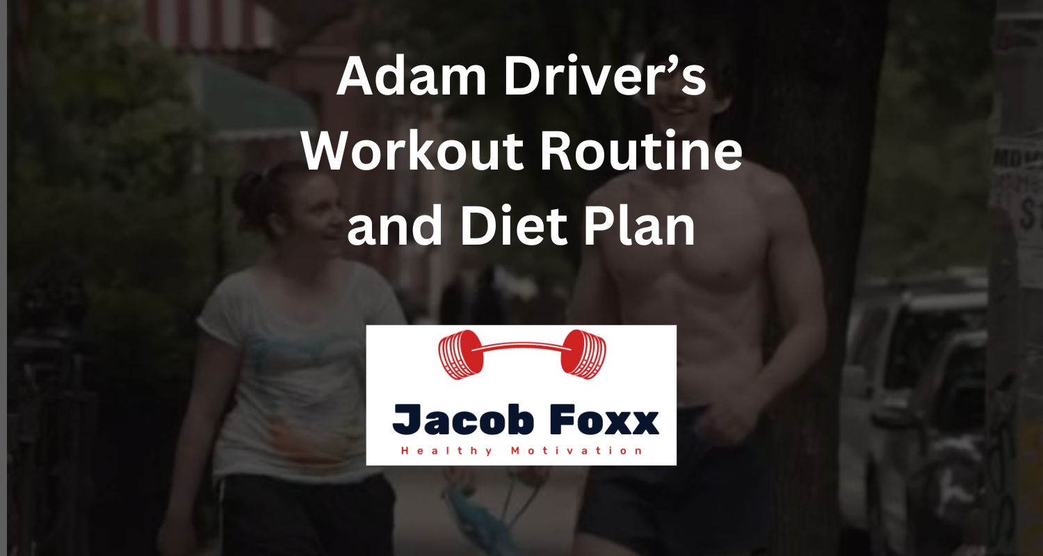 Adam Driver’s Workout Routine and Diet Plan - Revealed