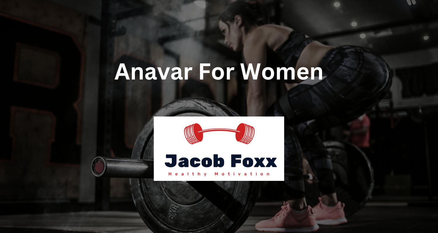 Anavar For Women: The Pros and Cons