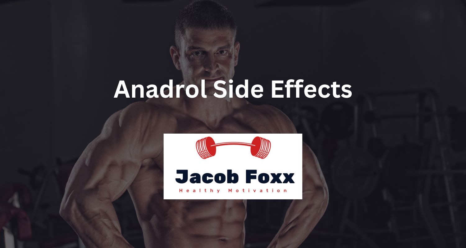 Anadrol Side Effects - 12 Potential Side Effects
