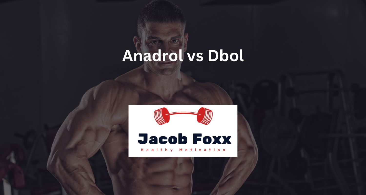 Anadrol vs Dbol - Which Is The Most Effective for building Muscle
