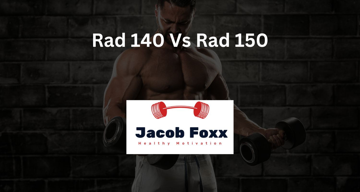 RAD 140 vs RAD 150: Which SARM Is Right for You? A Comprehensive Comparison