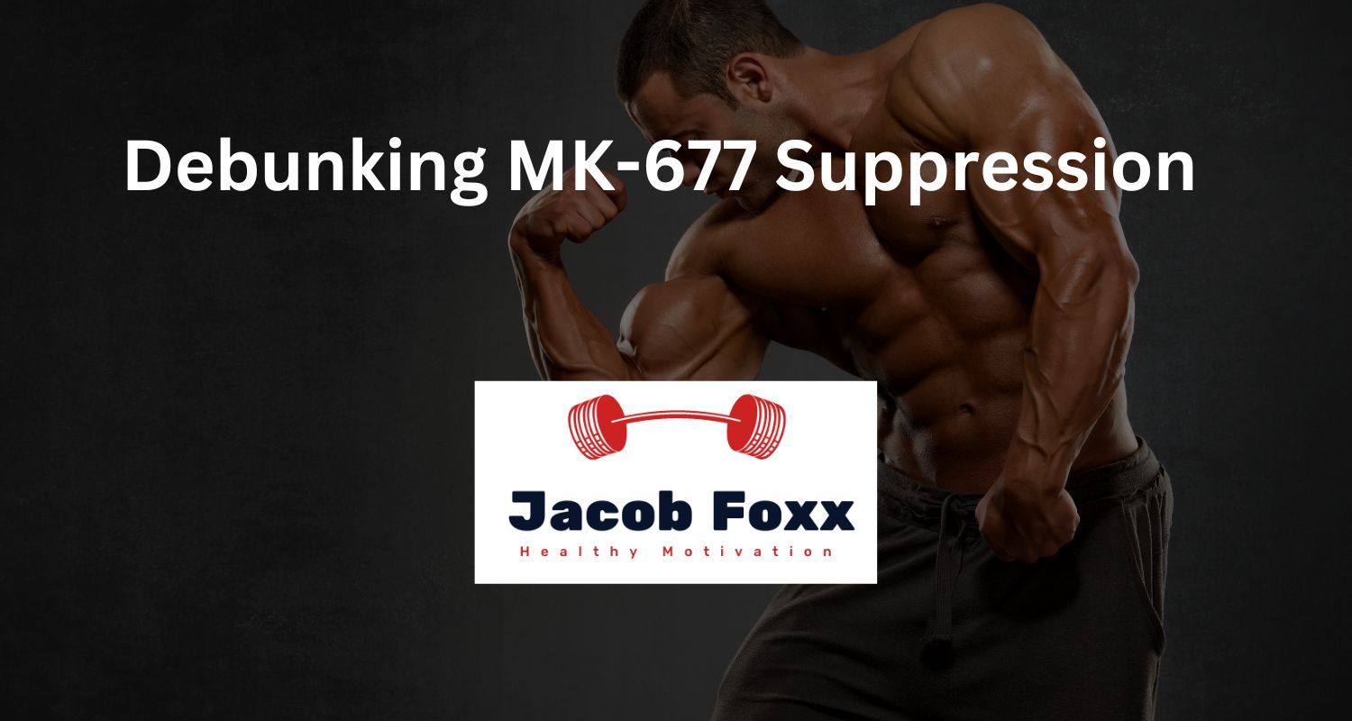 Understanding Truth: Debunking MK-677 Suppression Explained