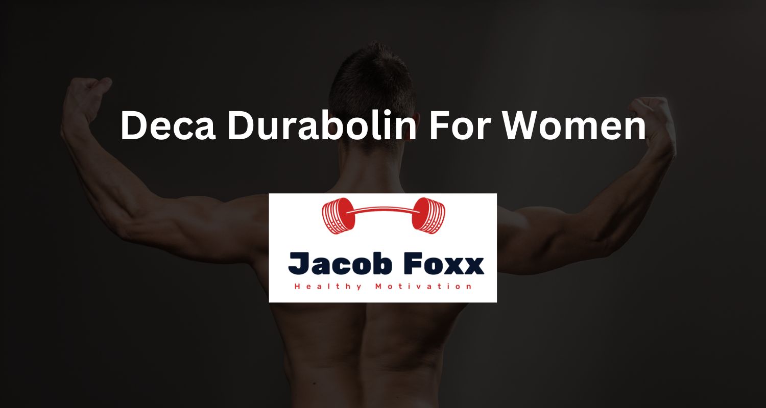Deca Durabolin For Women - Is It Safe For Women